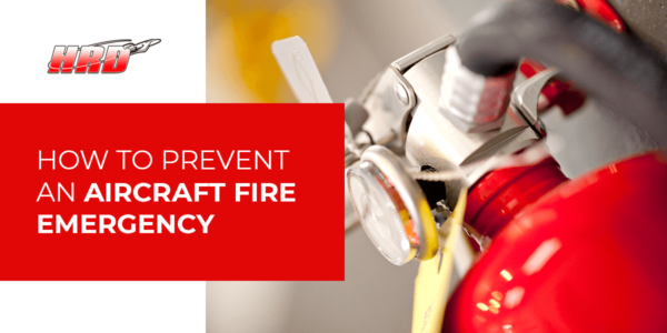 How To Prevent An Aircraft Fire Emergency | HRD Aero Systems